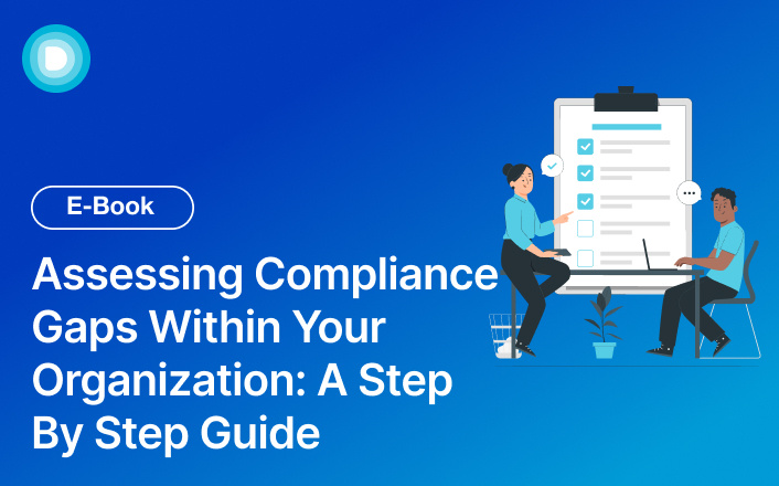 Assessing Compliance Gaps Within Your Organization: A Step-By-Step Guide